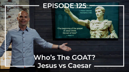 Episode 125 – Who’s the GOAT? Jesus vs. Caesar - Walking The Text WTT